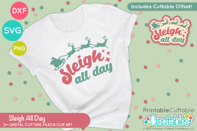 Sleigh All Day SVG File for Cricut and Silhouette