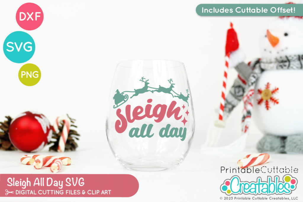 Sleigh All Day SVG File for Cricut and Silhouette