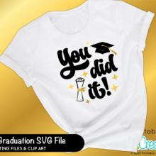 You Did It Graduation SVG Filefor Cricut and Silhouette