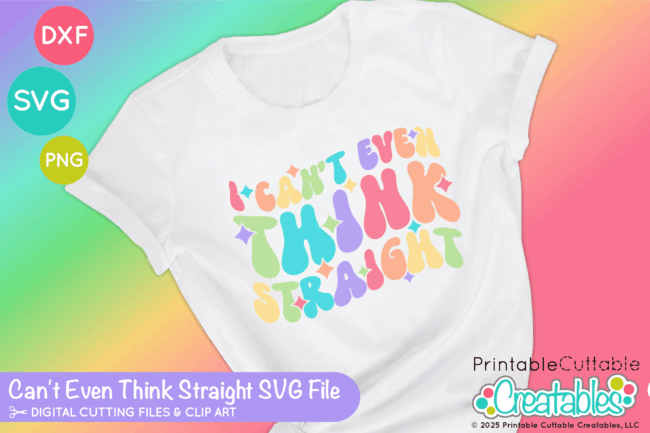 Can't Even Think Straight SVG File for Crafting