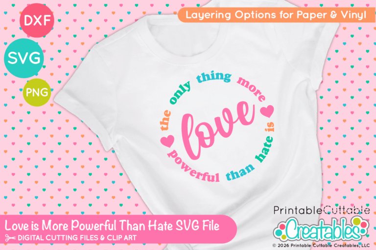 The Only Thing More Powerful than Hate is Love SVG File